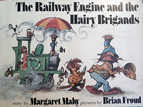 Railway Engine and the Hairy Brigands: Mahy, Margaret, Froud, Brian ...