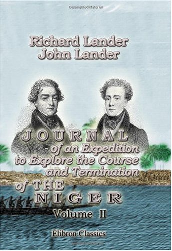 Journal of an Expedition to Explore the Course and Termination of the ...