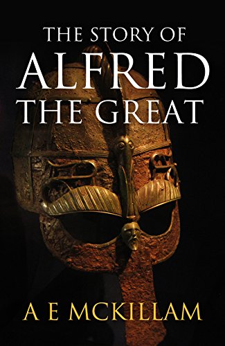 Amazon.com: The Story of Alfred the Great eBook: McKilliam, A. E ...