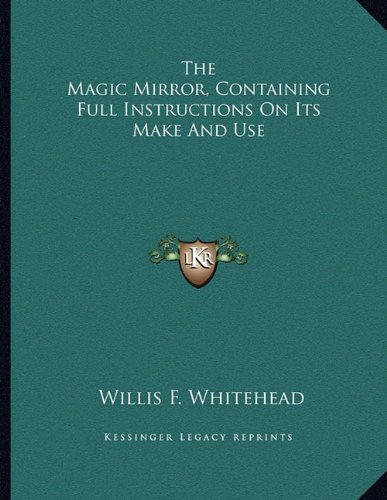 The Magic Mirror, Containing Full Instructions On Its Make And Use ...