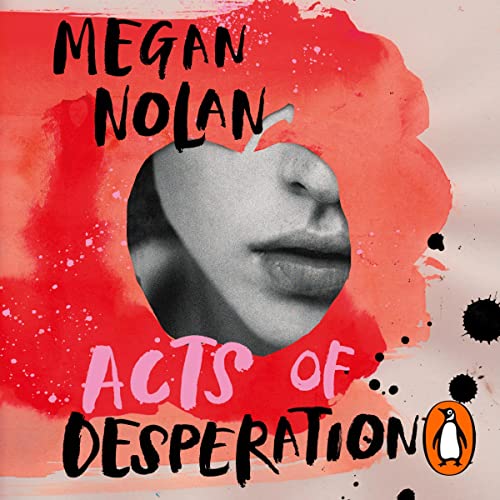 Acts of Desperation (Audio Download): Megan Nolan, Lauren Coe, Penguin ...