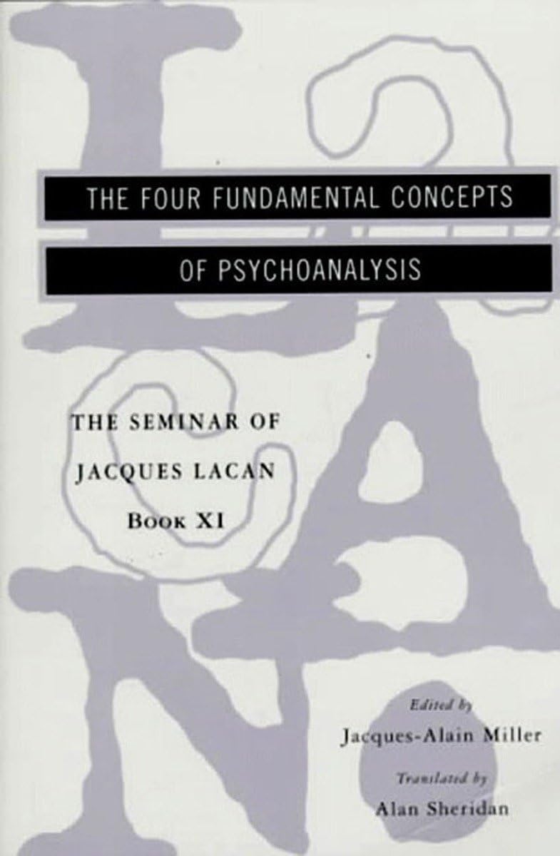 The Seminar of Jacques Lacan: The Four Fundamental Concepts of ...