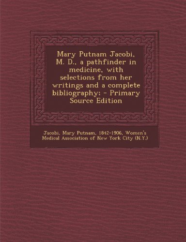 『Mary Putnam Jacobi, M. D., a Pathfinder in Medicine, with - 読書メーター