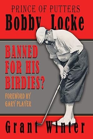 Amazon.com: Prince of Putters: Bobby Locke: Banned for his Birdies ...