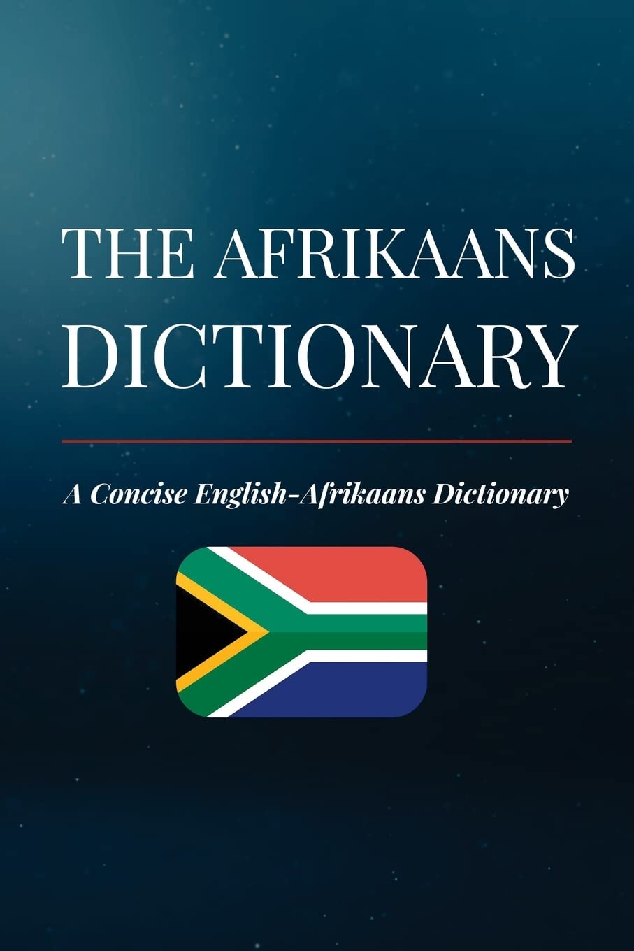 The Afrikaans Dictionary: A Concise English-Afrikaans Dictionary ...