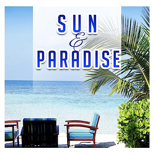 Amazon.com: Sun & Paradise – Best Chill Out Music 2017, Beach Party ...