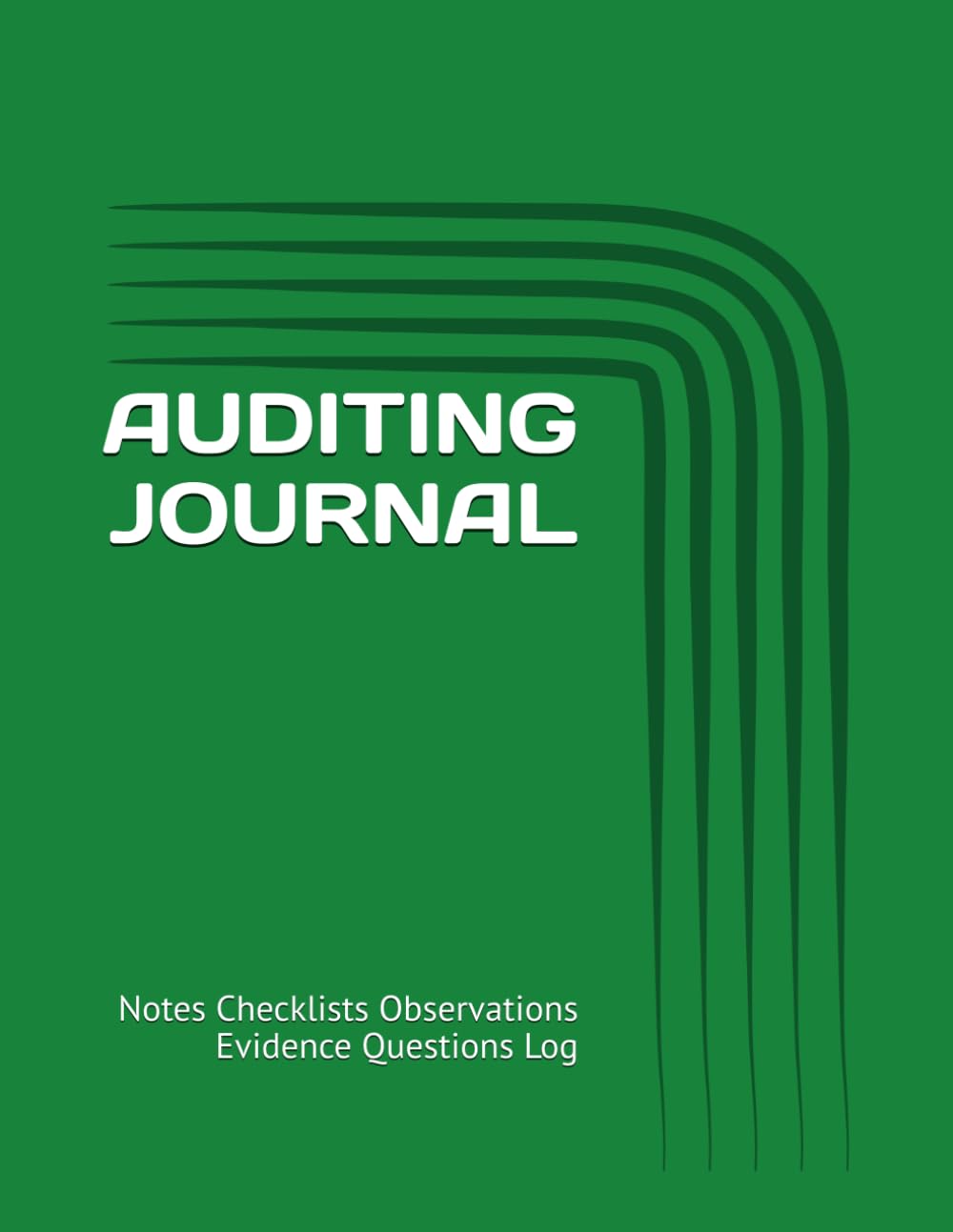 AUDITING JOURNAL: Notes Checklists Observations Evidence Questions Log ...