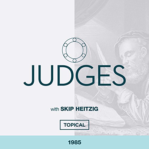 07 Judges - Topical - 1985 (Audio Download): Skip Heitzig, Skip Heitzig ...