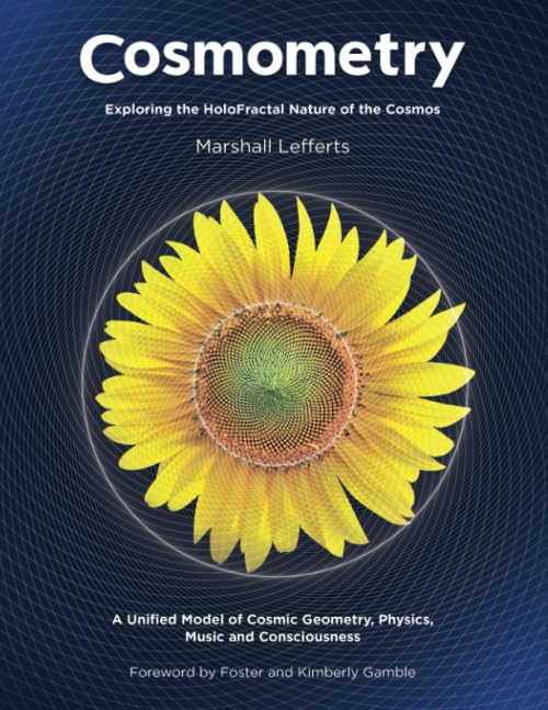 Cosmometry: Exploring the HoloFractal Nature of the Cosmos: Lefferts ...