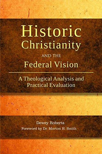 Historic Christianity and the Federal Vision: A Theological Analysis ...