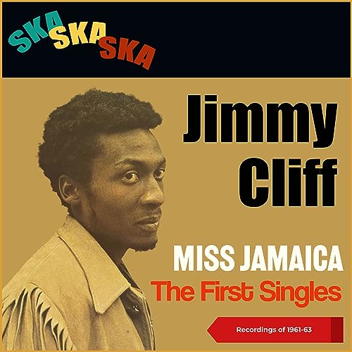Miss Jamaica (Early Singles (Recordings of 1961 - 1963)) di Jimmy Cliff ...