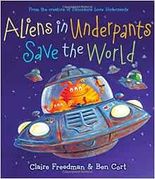 Aliens in Underpants Save the World (The Underpants Books): Freedman ...