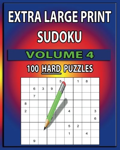 Extra Large Print Sudoku (Hard) Volume 4: 100 Hard - Large Print Sudoku ...