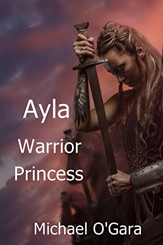 Ayla: Warrior Princess (Ayla Warrior Series Book 1) - Kindle edition by ...