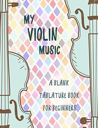 Amazon.com: My Violin Music: A Blank Tablature Book for Beginners ...