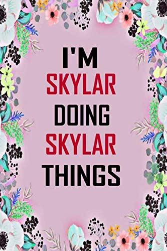 i'm Skylar doing Skylar things: Lined Writing Notebook Journal with ...