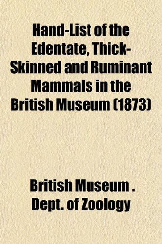 Hand-List of the Edentate, Thick-Skinned and Ruminant Mammals in the ...