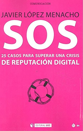 Sos: 25 casos para superar una crisis de reputación digital