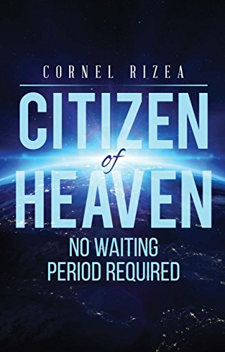CITIZEN of HEAVEN: No Waiting Period Required - Kindle edition by Rizea ...