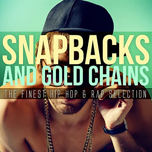 Play Snapbacks and Gold Chains: the Finest Hip Hop & Rap Selection by ...