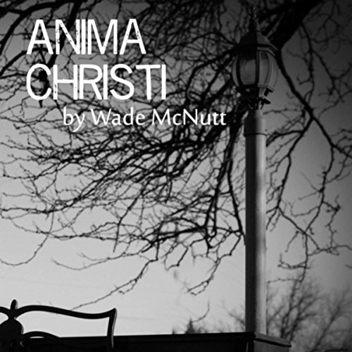 Play Anima Christi by Wade McNutt on Amazon Music