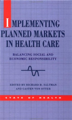 Implementing Planned Markets in Health Care: Balancing Social and ...
