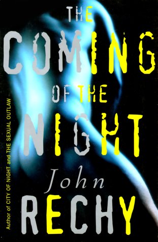 The Coming of the Night: Rechy, John: Amazon.com: Books