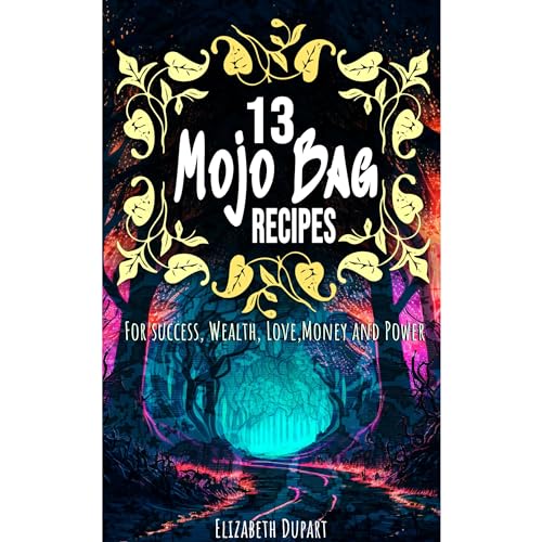 Amazon.com: 13 Easy Mojo Bag Recipes: For Success Wealth Love Money ...