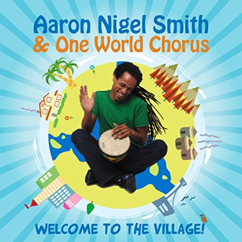 Aaron Nigel Smith & One World Chorus Welcome to the Village! by Aaron ...
