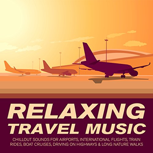 Amazon.com: Relaxing Travel Music - Chillout Sounds for Airports ...