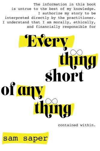 Everything Short of Anything: Short Stories: Saper, Sam: 9781508913764 ...