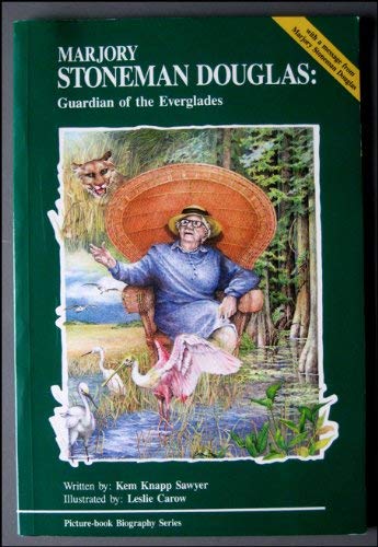 Marjory Stoneman Douglas: Guardian of the Everglades: Sawyer, Kem Knapp ...