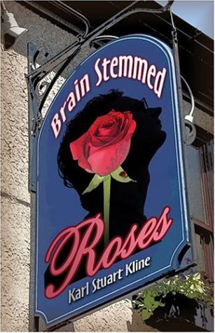 Brain Stemmed Roses: Kline, Karl Stuart: 9781424135431: Amazon.com: Books