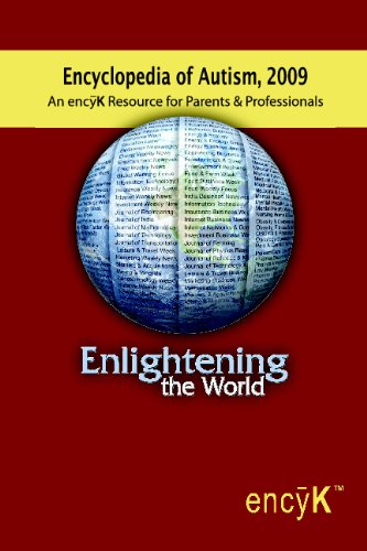 Encyclopedia of Autism, 2009: An encȳK Resource for Parents and ...