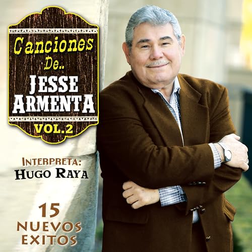 Amazon MusicでHugo RayaのCanciones de Jesse Armenta Vol. 2 "15 Nuevos Exitos"を再生する