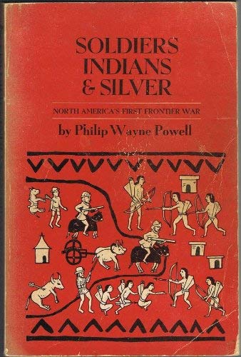 Soldiers, Indians & Silver: North America's First Frontier War : Powell ...