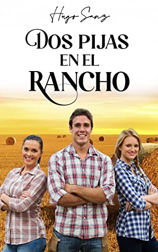 Dos pijas en el rancho (Spanish Edition) - Kindle edition by Sanz, Hugo . Literature & Fiction ...