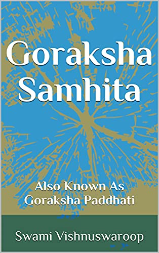 Goraksha Samhita: Also Known As Goraksha Paddhati eBook : Vishnuswaroop ...