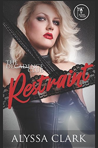 Restraint (The Decadence Club): Clark, Alyssa: 9781980280484: Amazon ...