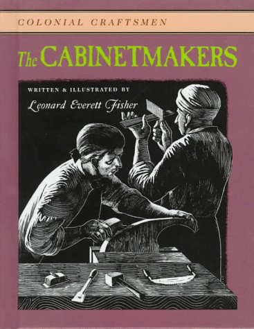 The Cabinetmakers (Colonial Craftsmen): Fisher, Leonard Everett ...