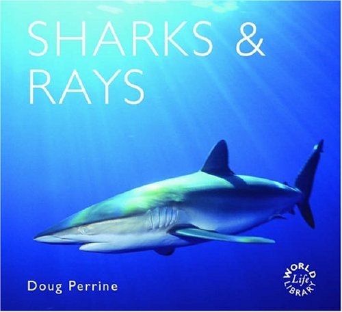 Sharks and Rays (Worldlife Library): Doug Perrine: 9781841072913 ...