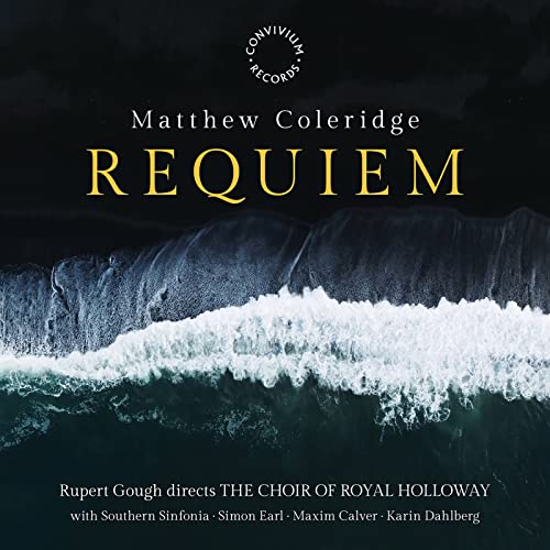 Play Matthew Coleridge: Requiem by The Choir of Royal Holloway, Rupert ...