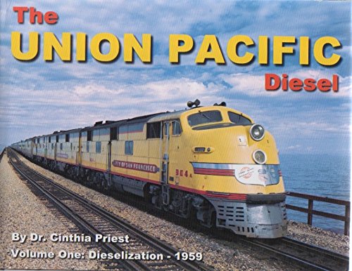 The Union Pacific Diesel, Vol 1: Dieselization - 1959: Dr. Cinthia ...