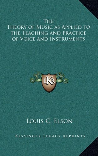 The Theory of Music as Applied to the Teaching and Practice of Voice ...