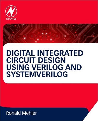 Digital Integrated Circuit Design Using Verilog and Systemverilog : Buy ...