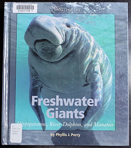Freshwater Giants: Hippopotamus, River Dolphins, and Manatees (Watts ...