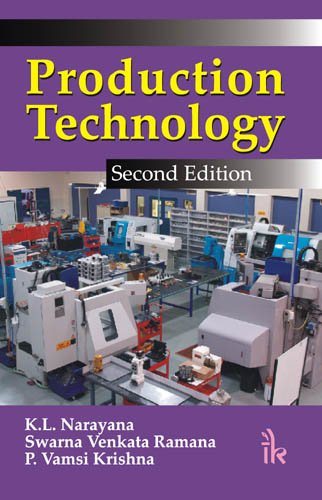 Production Technology, Second Edition: K.L. Narayana, Swarna Venkata ...