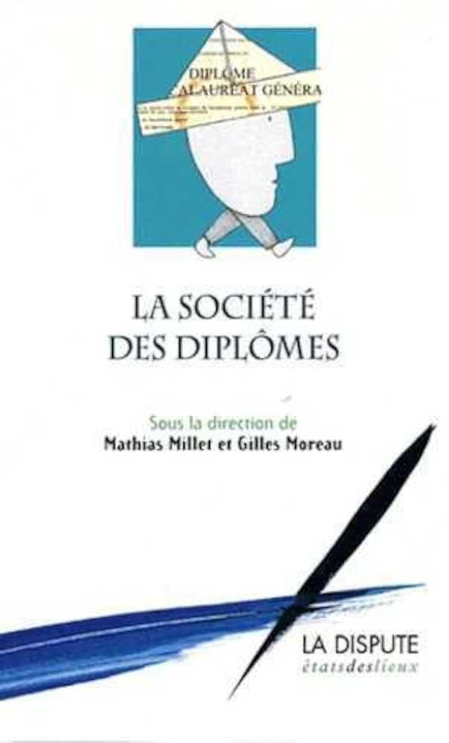 Amazon.fr - La société des diplômes - Millet, Mathias, Moreau, Gilles ...