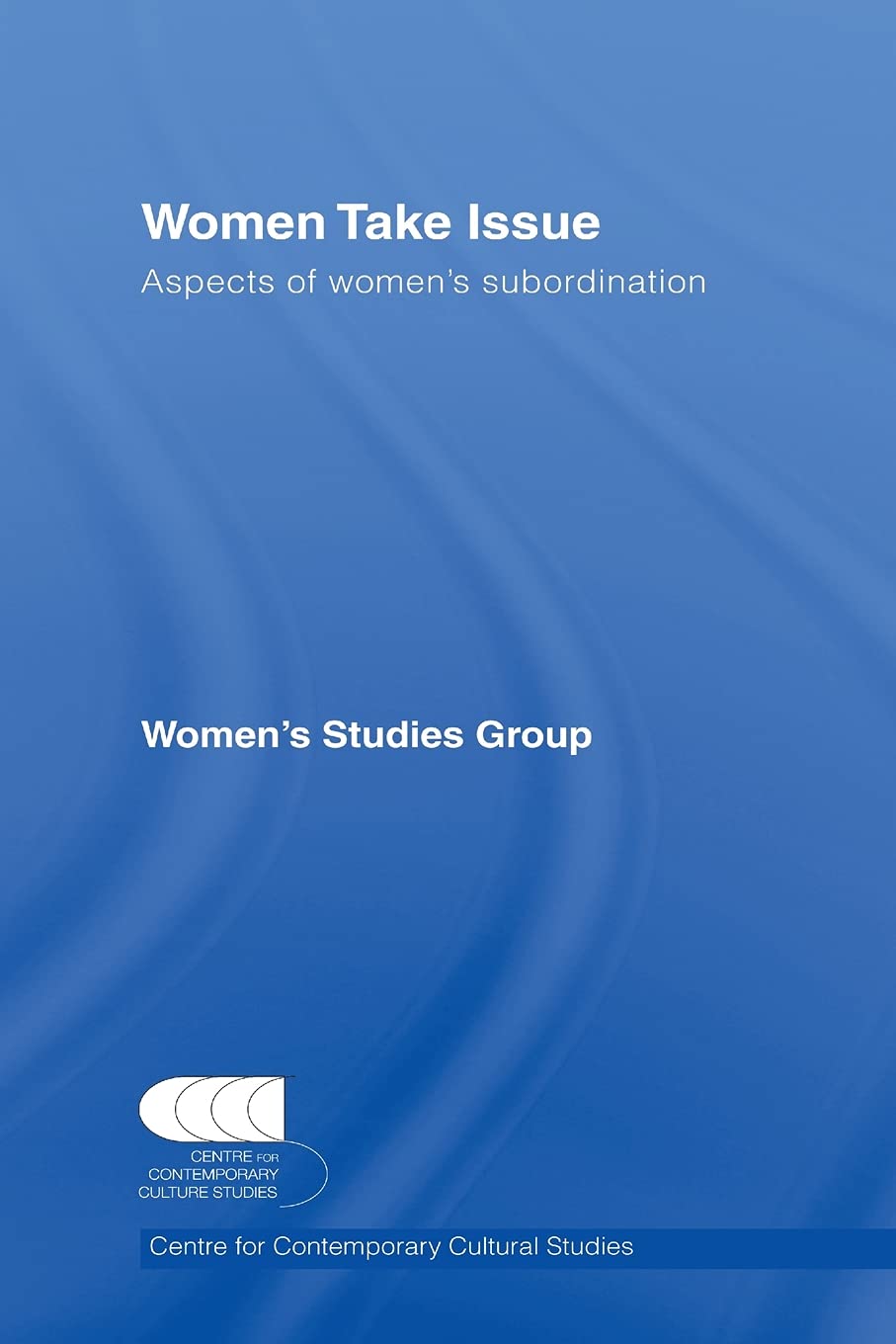 Women Take Issue: Aspects of Women's Subordination: Amazon.co.uk: Cccs ...