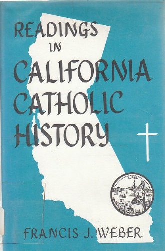 Readings in California Catholic History: Weber, Francis J. Ev.: Amazon ...